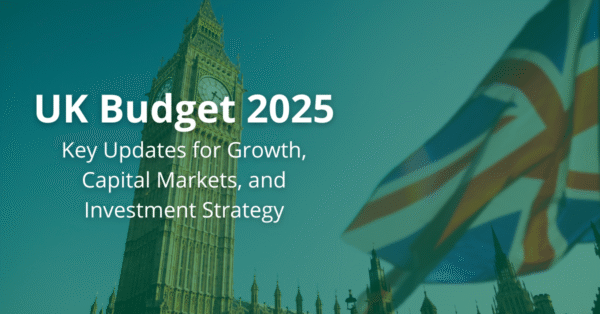 UK Budget 2025 — Key Updates for Growth, Capital Markets, and ...